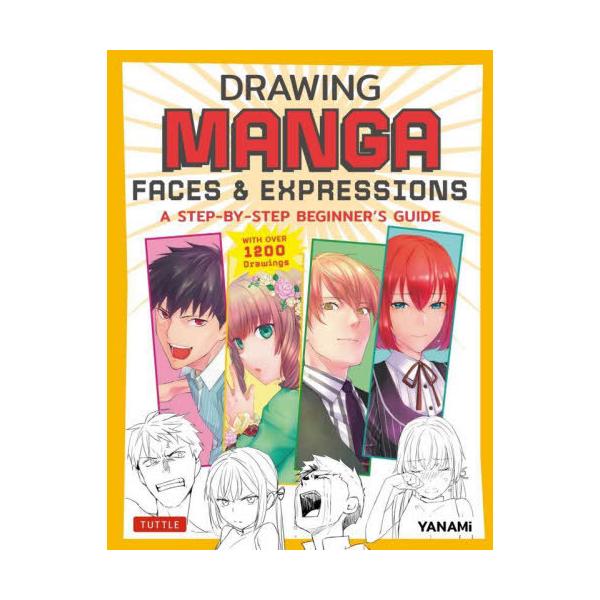 【発売日：2022年11月30日】YANAMi/〔著〕 〔WendyUchimura/訳〕/DRAWING MANGA FACES &amp; EXPRESSIONS A STEP-BY-STEP BEGINNER’S GUIDE WITH...