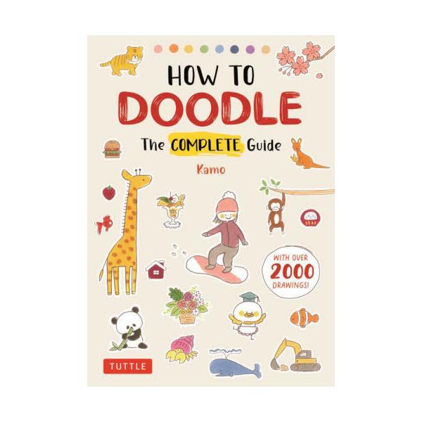 【発売日：2023年01月28日】Kamo/〔著〕/HOW TO DOODLE The COMPLETE Guide WITH OVER 2000 DRAWINGS!、メディア：BOOK、発売日：2023/01、重量：340g、商品コード：...