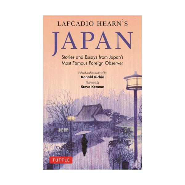 【発売日：2023年01月28日】LAFCADIOHEARN/〔著〕 DonaldRichie/〔編〕/LAFCADIO HEARN’S JAPAN Stories and Essays from Japan’s Most Famous F...