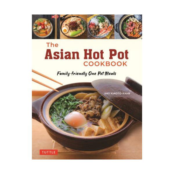 【発売日：2023年03月28日】AMYKIMOTO‐KAHN/〔著〕/The Asian Hot Pot COOKBOOK Family‐friendly One Pot Meals、メディア：BOOK、発売日：2023/03、重量：34...