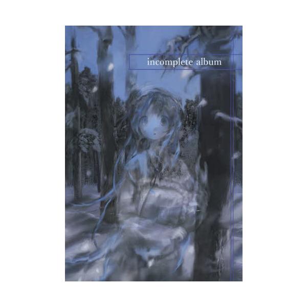 【発売日：2023年04月28日】展翅零/著/incomplete album、メディア：BOOK、発売日：2023/04、重量：340g、商品コード：NEOBK-2862845、JANコード/ISBNコード：9784991271915