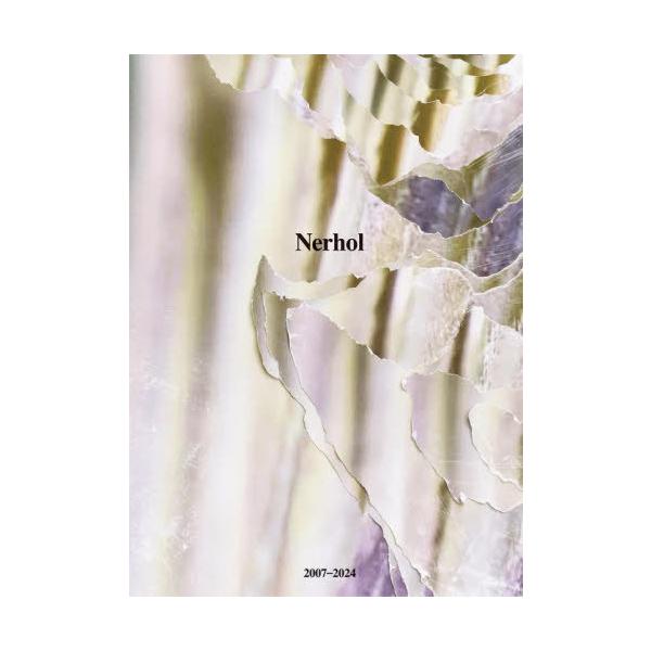 【発売日：2024年09月21日】Nerhol/〔作〕 Nerhol/〔ほか〕編集 伊藤俊治/〔ほか〕執筆/Nerhol、メディア：BOOK、発売日：2024/09、重量：540g、商品コード：NEOBK-3022946、JANコード/IS...