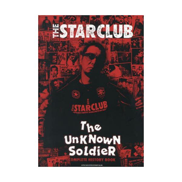 【発売日：2024年10月25日】シンコーミュージック・エンタテイメント/THE STAR CLUB COMPLETE HISTORY BOOK The UnKNowN SoLdieR、メディア：BOOK、発売日：2024/10、重量：45...