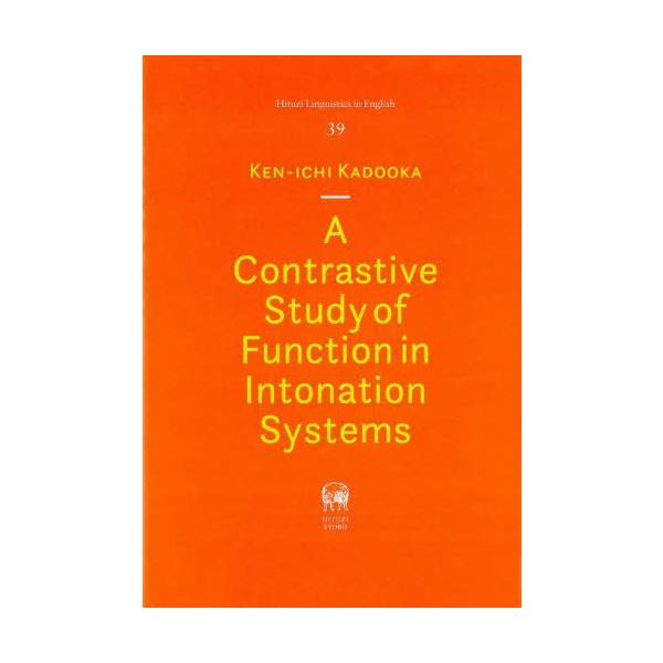 【発売日：2024年11月28日】KEN‐ICHIKADOOKA/著/A Contrastive Study of Function in Intonation Systems (Hituzi Linguistics in English ...