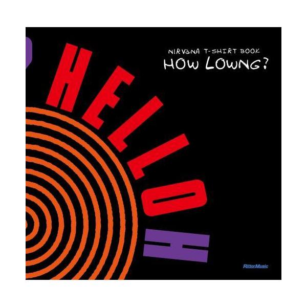 【発売日：2024年12月20日】門畑明男/企画/ニルヴァーナ Tシャツブック NIRVANA T-SHIRT BOOK HOW LOWNG?、メディア：BOOK、発売日：2024/12、重量：450g、商品コード：NEOBK-303988...