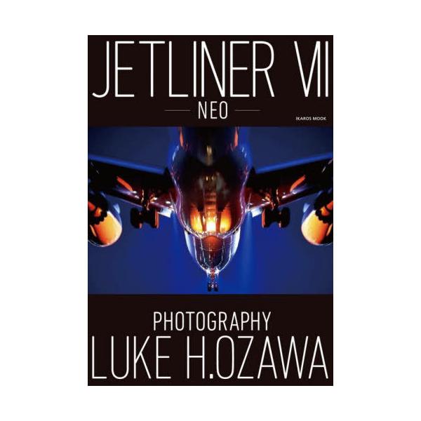 【発売日：2025年03月06日】LUKEH.OZAWA/著/JETLINER 7 (イカロスMOOK)、メディア：BOOK、発売日：2025/03、重量：340g、商品コード：NEOBK-3072596、JANコード/ISBNコード：97...