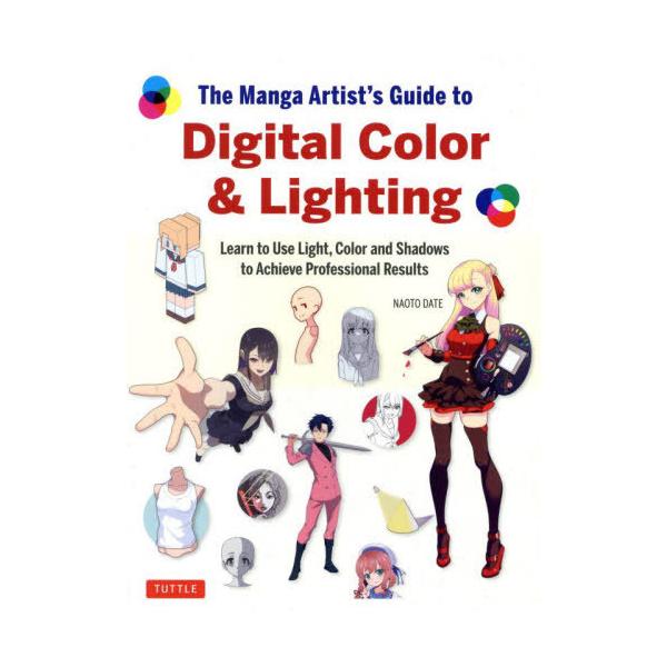 【発売日：2025年02月28日】NAOTODATE/〔著〕/The Manga Artist's Guide to Digital Color &amp; Lighting: Learn to Use Light  Color and S...