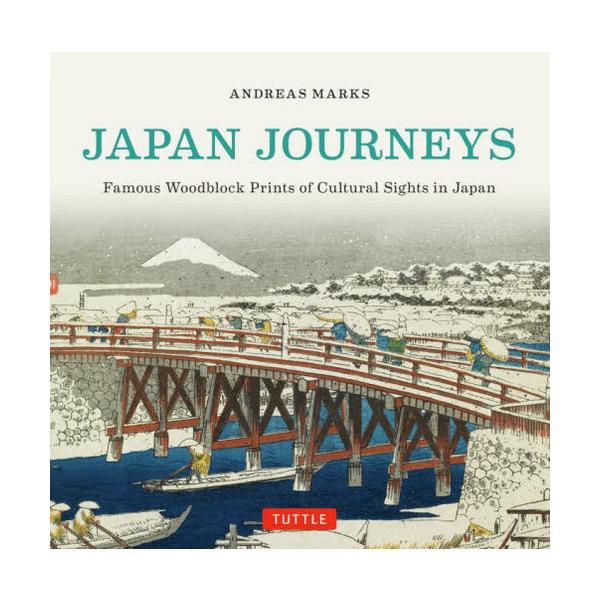 【発売日：2025年07月28日】ANDREASMARKS/〔著〕/Japan Journeys FAMOUS WOODBLOCK PRINTS OF CULTURAL SIGHTS IN JAPAN、メディア：BOOK、発売日：2025/...