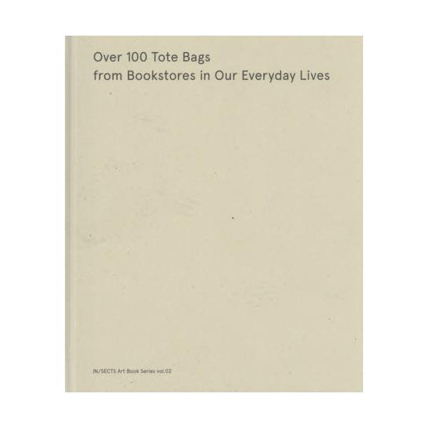 【発売日：2025年11月28日】INSECTS/Over 100 Tote Bags from Bookstores in Our Everyday Lives (IN/SECTS Art Book 2)、メディア：BOOK、発売日：20...