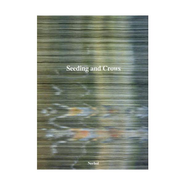 【発売日：2025年11月28日】Nerhol/〔作〕 埼玉県立近代美術館/編集/Seeding and Crows、メディア：BOOK、発売日：2025/11、重量：540g、商品コード：NEOBK-3172529、JANコード/ISBN...