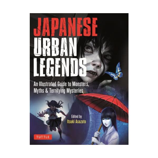 【発売日：2026年01月28日】ItsukiAsazato/〔編〕/JAPANESE URBAN LEGENDS An Illustrated Guide to Monsters Myths &amp; Terrifying Myster...