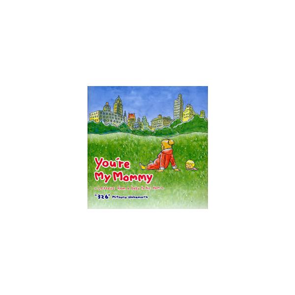【発売日：2011年02月28日】326/You're My Mommy Letters from a baby to his mom、メディア：BOOK、発売日：2011/02、重量：340g、商品コード：NEOBK-927782、JAN...