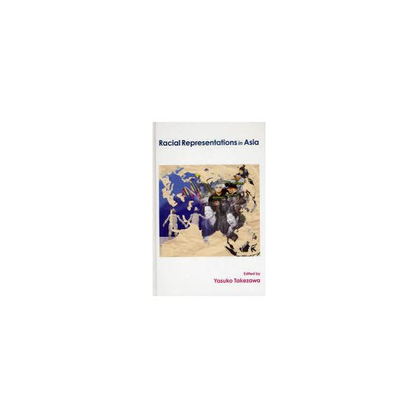 【発売日：2011年03月28日】YasukoTAKEZAWA/Racial Representations in Asia、メディア：BOOK、発売日：2011/03、重量：340g、商品コード：NEOBK-931574、JANコード/I...