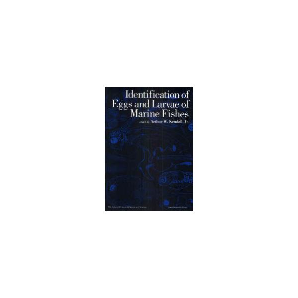 【発売日：2011年04月28日】ArthurW.Kendall Jr./〔編集〕/IDENTIFICATION OF EGGS AND LARVAE OF MARINE FISHES、メディア：BOOK、発売日：2011/04、重量：34...