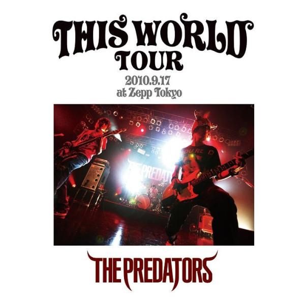 【発売日：2011年01月26日】THE PREDATORS/THIS WORLD TOUR 2010.9.17 at Zepp Tokyo、メディア：DVD、発売日：2011/01/26、商品コード：NFBD-27912、JANコード/I...