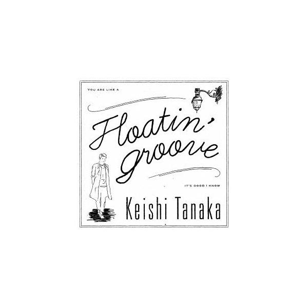 【発売日：2015年03月18日】Keishi Tanaka/Floatin Groove [初回限定生産]、メディア：CDA、発売日：2015/03/18、商品コード：NIW-105、JANコード/ISBNコード：4988044016385