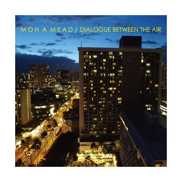 【発売日：2016年08月31日】MOHAMEAD/DIALOGUE BETWEEN THE AIR、メディア：CDA、発売日：2016/08/31、商品コード：OG-5、JANコード/ISBNコード：4522197123585