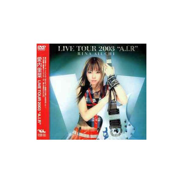 【発売日：2004年03月22日】愛内里菜/LIVE DVD RINA AIUCHI LIVE TOUR 2003 "A.I.R"、メディア：DVD、発売日：2004/03/22、商品コード：ONBD-7033、JANコード/ISBNコード...