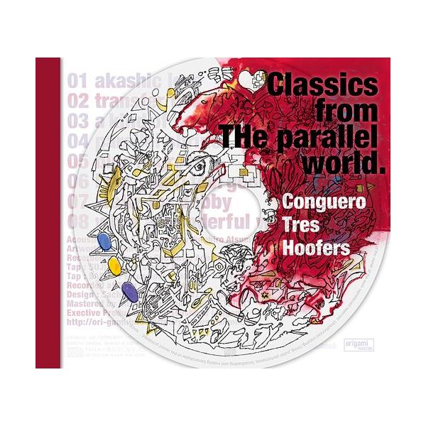 【発売日：2011年03月23日】Conguero Tres Hoofer/Classics from THe parallel world、メディア：CDA、発売日：2011/03/23、商品コード：OPCA-1014、JANコード/IS...