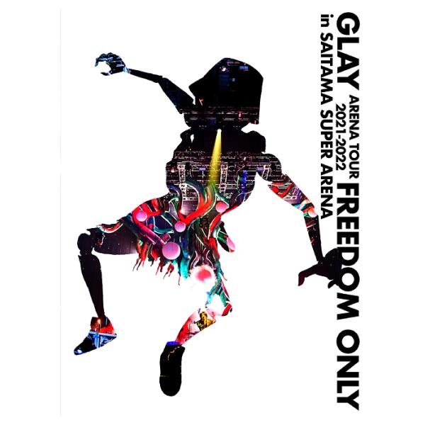 【発売日：2022年06月08日】GLAY/GLAY ARENA TOUR 2021-2022 "FREEDOM ONLY" in SAITAMA SUPER ARENA、メディア：DVD、発売日：2022/06/08、商品コード：PCBE...