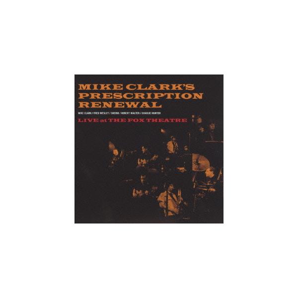 【発売日：2009年01月09日】マイク・クラークズ・プリスクリプション・リニューアル/ライヴ・アット・ザ・フォックス・シアター、メディア：CDA、発売日：2009/01/09、商品コード：PCD-93198、JANコード/ISBNコード：...