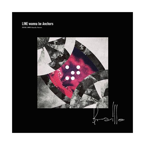 【発売日：2017年11月01日】LINE wanna be Anchors/Braille、メディア：CDA、発売日：2017/11/01、商品コード：PDMC-1、JANコード/ISBNコード：4522197127491