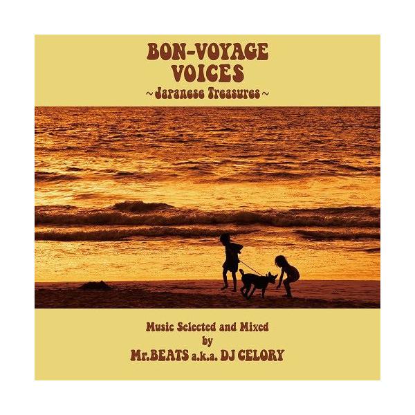 【発売日：2015年02月04日】Mr.BEATS aka DJ CELORY/BON-VOYAGE VOICES 〜Japanese Treasures〜 Music Selected and Mixed by Mr.BEATS a.k....