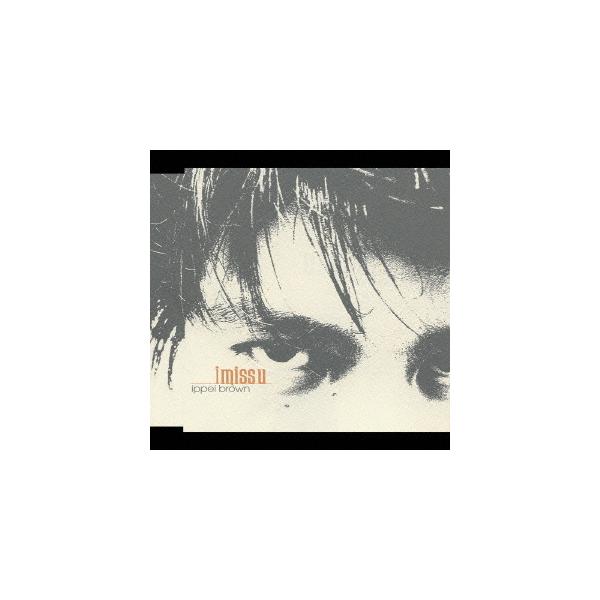 【発売日：2003年03月26日】ippei brown/i miss u、メディア：CDA、発売日：2003/03/26、商品コード：PSCR-6113、JANコード/ISBNコード：4988023043616