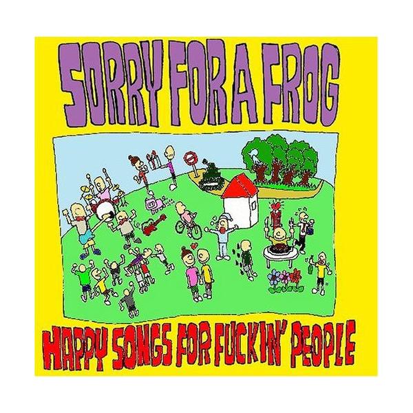 【発売日：2007年12月07日】SORRY FOR A FROG/HAPPY SONGS FOR FUCKN' PEOPLE、メディア：CDA、発売日：2007/12/07、商品コード：PX-166、JANコード/ISBNコード：4988...