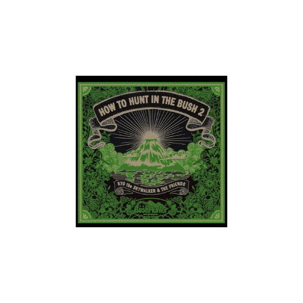 【発売日：2006年10月25日】RYO the SKYWALKER &amp; THE FRIENDS/RYO the SKYWALKER presents HOW TO HUNT IN THE BUSH 2、メディア：CDA、発売日：2...