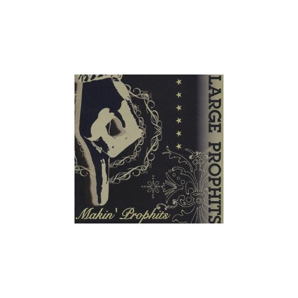 【発売日：2007年09月05日】LARGE　PROPHITS/Makin' Prophits、メディア：CDA、発売日：2007/09/05、商品コード：SCR-1005、JANコード/ISBNコード：4529546008203