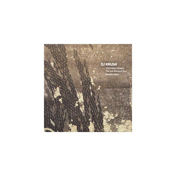 【発売日：2006年03月24日】DJ KRUSH/STEPPING STONES The Self - Remixed Best -soundscapes-、メディア：CDA、発売日：2006/03/24、商品コード：SICP-1047、...