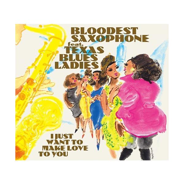 【発売日：2018年11月21日】BLOODEST SAXOPHONE feat.Texas Blues Ladies/I JUST WANT TO MAKE LOVE TO YOU、メディア：CDA、発売日：2018/11/21、商品コー...