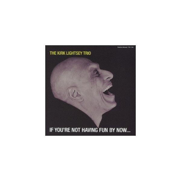 【発売日：2022年07月20日】カーク・ライトシー・トリオ/If You're Not Having Fun By Now...、メディア：CDA、発売日：2022/07/20、商品コード：TYR-1106、JANコード/ISBNコード：...