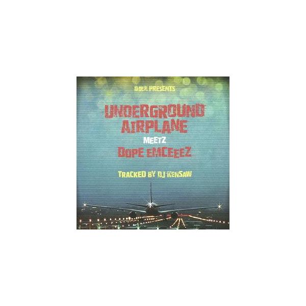 【発売日：2012年11月07日】DJ KENSAW/UNDERGROUND AIRPLANE meetz DOPE EMCEEEZ、メディア：CDA、発売日：2012/11/07、商品コード：UGAP-1、JANコード/ISBNコード：4...