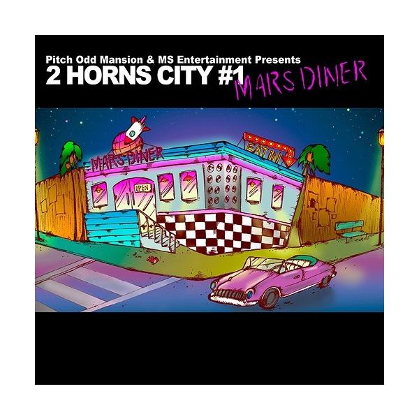 【発売日：2017年08月30日】オムニバス/Pitch Odd Mansion &amp; MS Entertainment Presents "2 HORNS CITY #1 -MARS DINER-"、メディア：CDA、発売日：201...