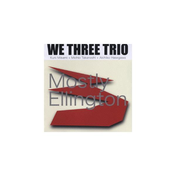 【発売日：2007年02月21日】WE THREE TRIO/MOSTLY ELLINGTON、メディア：CDA、発売日：2007/02/21、商品コード：WNCJ-2174、JANコード/ISBNコード：4523177521742