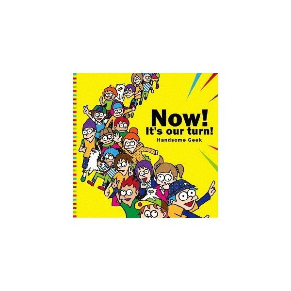 【発売日：2016年08月17日】Handsome Geek/Now! It's our turn!、メディア：CDA、発売日：2016/08/17、商品コード：WWKG-10、JANコード/ISBNコード：4571483880251