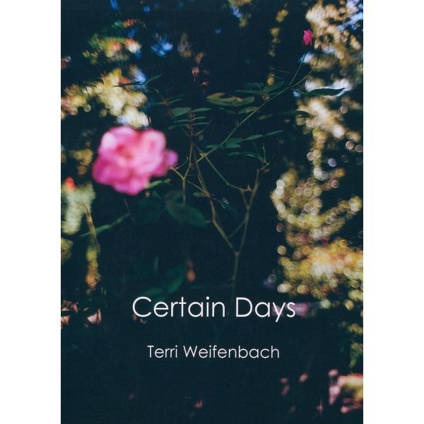 テリ・ワイフェンバック（Terri Weifenbach）の作品集。Blitz Gallery開催「Certain Days」展のカタログ。出版者: ブリッツ・ギャラリー出版年: 2017製本: Softcover  判型: 210×150...