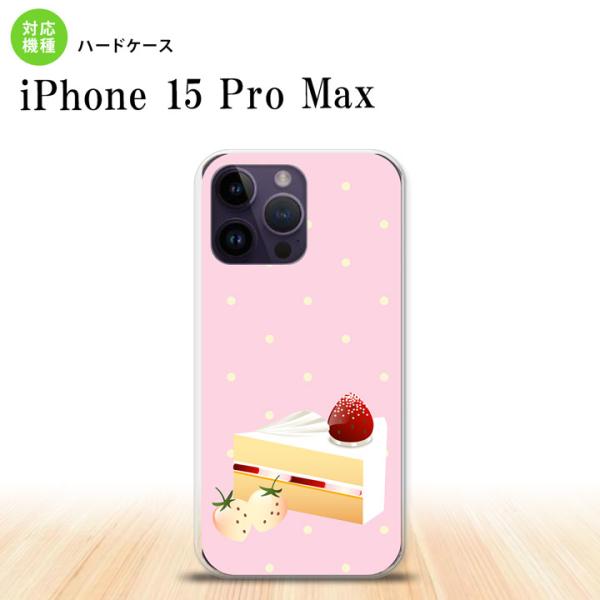 iPhone15 Pro Max iPhone15 Pro Max スマホケース 背面ケース ハードケース スイーツ ショートケーキ ピンク+:-:+:-:+:-:+:-:+:-:+:-:+:-:+:-:+:-:+:-:+:-:+:-:+:...
