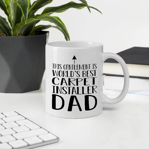 商品名:  Father Day Gift Ideas For Men From Daughter Or Son, This Gentlement Is World's Best CARPET INSTALLER Dad Ever 11OZ...