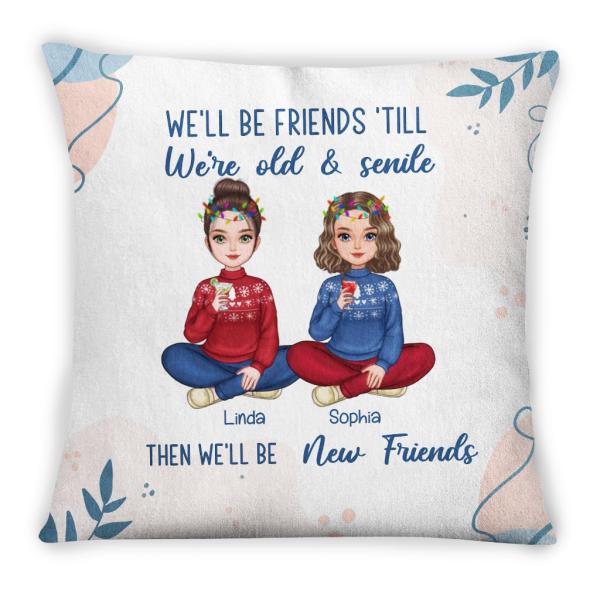 商品名:  Well Be Friends'till We're Old &amp; Senile Then We'll Be New Friends, Personalized Square Pillow, Gifts for Unbio...