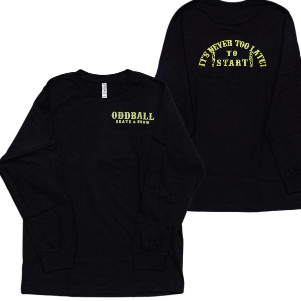 ODDBALL SKATE&amp;SNOW TO START L/S TEE black オッドボール オリジナル ロンＴ何かを始めるのに手遅れはない！SIZE　S　M　L　XL肩幅　約42cm、約47cm、約56cm、約58cm身幅　約...