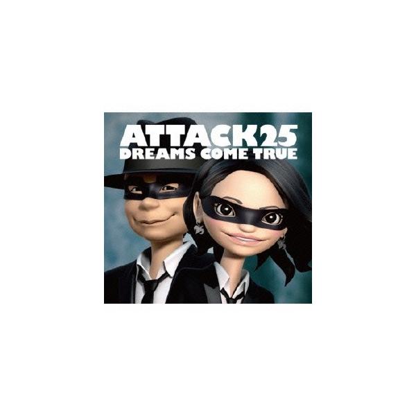 【発売日：2014年08月13日】DREAMS COME TRUE「ATTACK25」(初回限定盤)CD1.THE CHANCE TO ATTACK WITH MUSIC2.ONE LAST DANCE,STILL IN A TRANCE3...