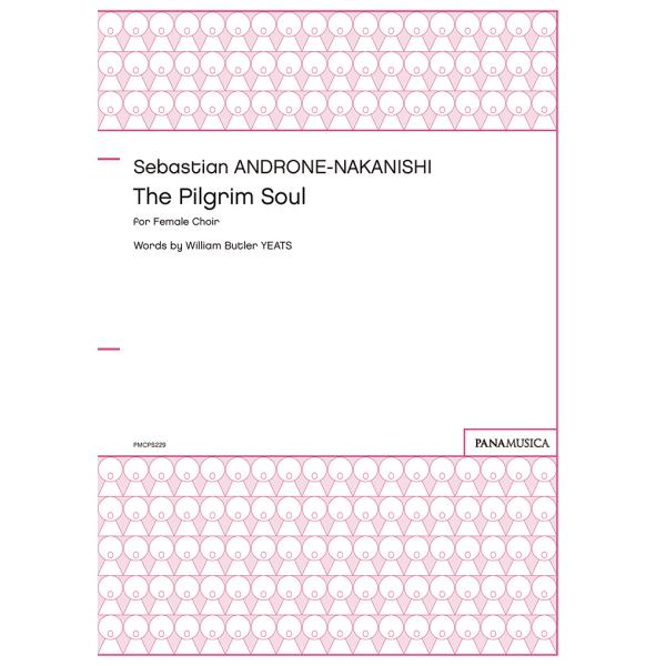ANDRONE, Sebastian | The Pilgrim Soul for Female Choir | 作曲：Sebastian ANDRONE-NAKANISHI作詞：William Butler YEATS第4回東京国際合唱コ...