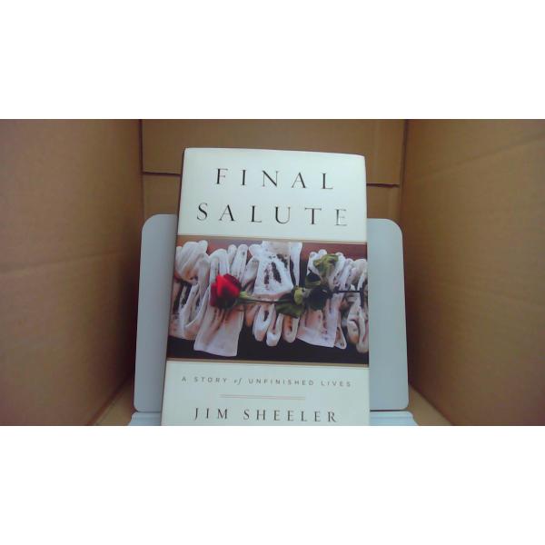 FINALSALUTE  A STORY of UNFINISHED LIVES JIM SHEELER■商品の状態【付属品】 問題なし。【カバー】 多少のキズ・ヨゴレあり。【本体】 多少のキズ・ヨゴレあり。■ご注文通知から３営業日以内に発...