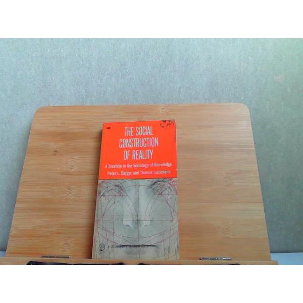 THE SOCIAL CONSTRUCTION OF REAITY　ヤケシミ有 1967年1月1日 発行