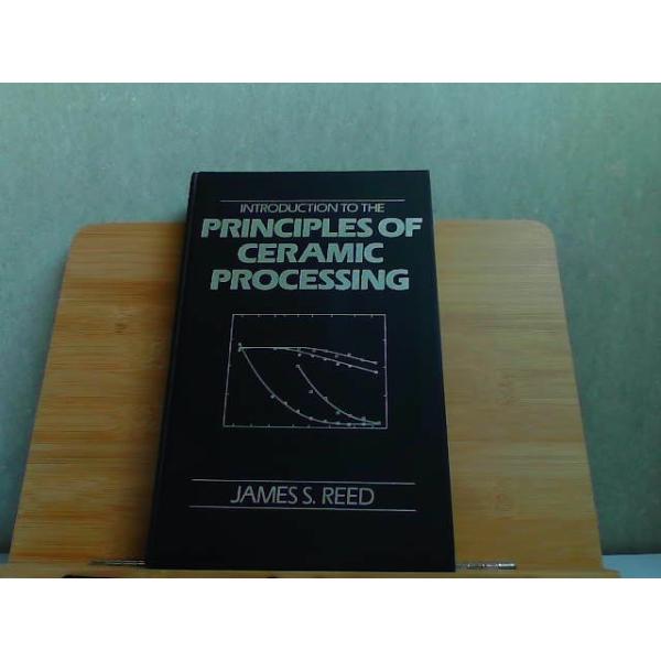 PRINCIPLES OF CERAMIC PROCESSING 外箱・カバー無し　発行年不明 2000年1月1日 発行