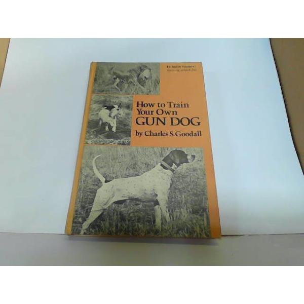 How to Train Your Own GUN DOG by Charles S Goodall カバー無し・ヤケ  年　月　日 発行