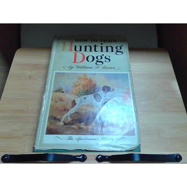 HOW TO TRAIN Hunting Dogs 破れ・中表紙にマジック書きあり 　年　月　日 発行